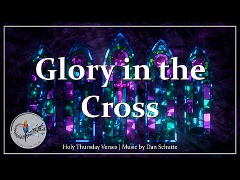 Glory in the Cross | D. Schutte | Holy Thursday Verses | Lent Hymn & Holy Week Song | Choir w/Lyrics