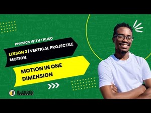 Lesson 3 | Vertical Projectile Motion in One Dimension: Physical Sciences