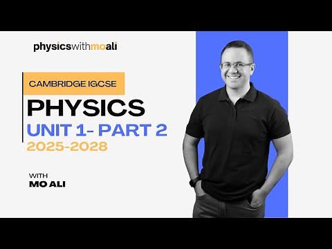 Unit 1 Part 2 - General Physics - Cambridge IGCSE Physics Revision 2025 to 2028