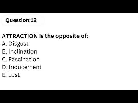 Wonderlic Practice Test | Q12: ATTRACTION is the opposite of: A. Disgust B. Inclination
