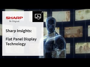 Sharp Insights: Flat Panel Display Technology