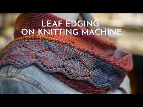 Leaf edging On a Knitting Machine Using Hand tools Manipulating #machineknitting #knitting