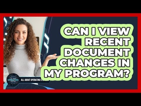 Can I View Recent Document Changes In My Program?