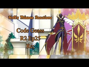 Code Geass R2 Episode 25: Re; (Subs Uncut)