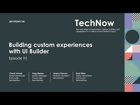 TechNow Ep 92 | Building Custom Experiences with UI Builder