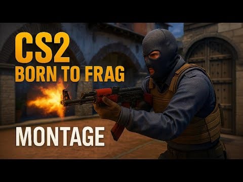 CS2 Born to Frag | Montage