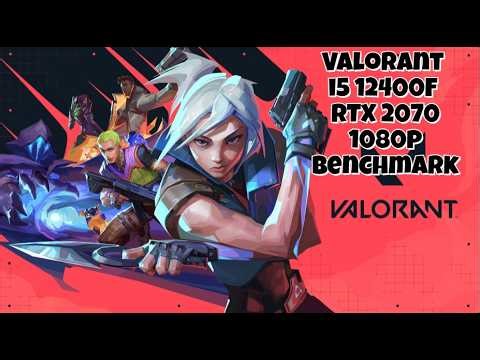 Valorant i5 12400F / RTX 2070 Benchmark (Ultra Settings 1080P)