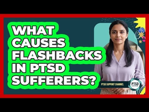 What Causes Flashbacks In PTSD Sufferers? - PTSD Support Channel