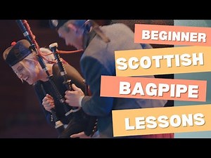 Scottish Bagpipe Music Lessons for Beginners