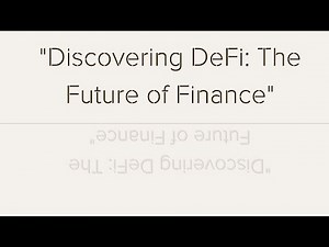 "Discovering DeFi: The Future of Finance"