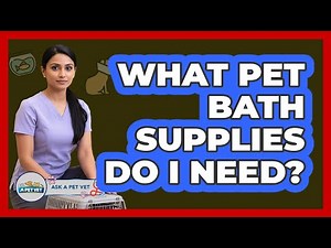 What Pet Bath Supplies Do I Need?