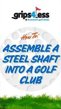 How To Assemble A Steel Shaft Into A Golf Club