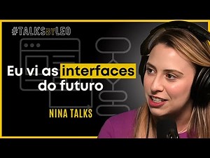 O Que Vem Depois da Tela? A Revolução das Interfaces | Nina Talks – TalksbyLeo 203