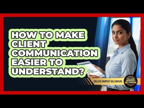 How To Make Client Communication Easier To Understand?