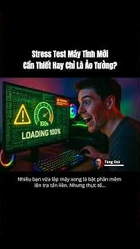 Stress Test Máy Tính Mới: Cần Thiết Hay Chỉ Là Ảo Tưởng?