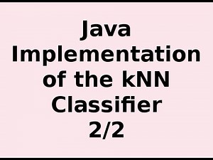 Java Implementation of K-Nearest Neighbors (kNN) Classifier 2/2