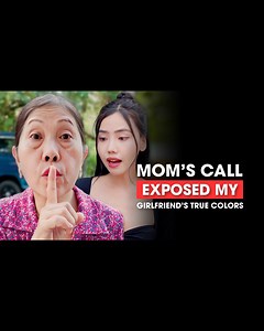 Mom's Call Exposed My Girlfriend’s True Colors - Part 1 | Drama Series