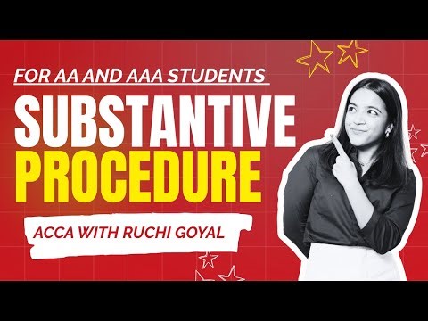 ACCA AA & AAA Students – Substantive Procedures With Ruchi Goyal - Section D - AUDIT