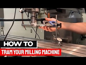 How To Tram A Milling Machine - Milling Machine Adjustment Guide