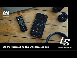 OM SYSTEM LS-P5 (Olympus LS-P4 successor) | Tutorial 4: The DVR.Remote App