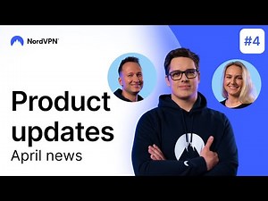 NordVPN updates for Windows, macOS, and more | April news