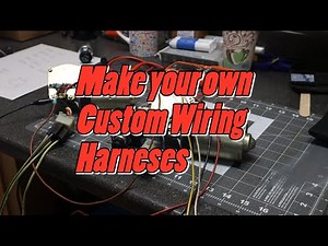 How to make custom wiring Harnesses
