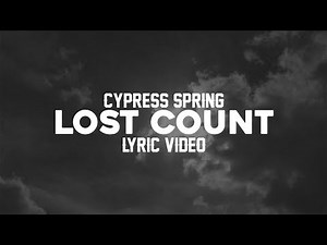 Cypress Spring - Lost Count (Official Lyric Video)