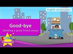 13. Good-bye (Sending a good friend away) - Educational video for Kids