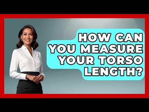 How Can You Measure Your Torso Length? - Inside Body Image