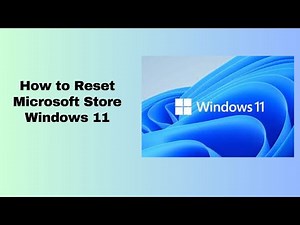 How to Reset Microsoft Store Windows 11