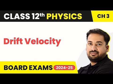 Drift Velocity - Current Electricity | Class 12 Physics Chapter 3 (2023-24)