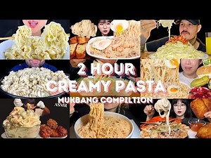 *2 HOUR* CREAMY PASTA MUKBANG *ASMR* COMPILATION | BIG BITES | EATING SOUNDS