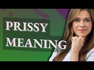 Prissy | meaning of Prissy