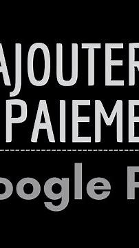 PAIEMENT avec Google Play, comment ajouter un MOYEN ou mode de paiement sur le Google Play Store