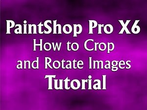 How to Rotate and Crop Images in PaintShop Pro X6 Tutorial