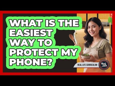 What Is The Easiest Way To Protect My Phone?