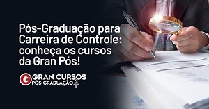 Pós-Graduação para Carreira de Controle: conheça os cursos!