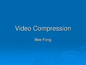 Video Compression - SlideServe