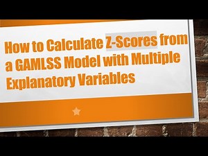 How to Calculate Z-Scores from a GAMLSS Model with Multiple Explanatory Variables