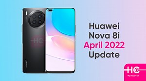 EMUI 12 eligible Huawei Nova 8i receiving April 2022 security update