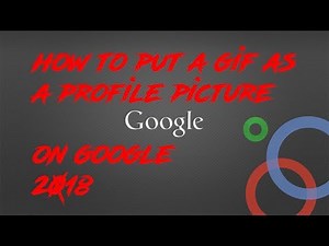 How To Put A GIF As Your Google Profile Pic
