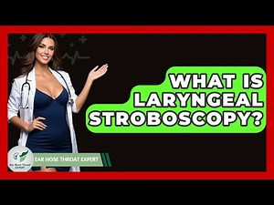 What Is Laryngeal Stroboscopy? - Ear Nose Throat Expert