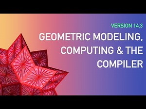 The Latest Advancements in Geometric Modeling and Computing; New Features in the Wolfram Compiler