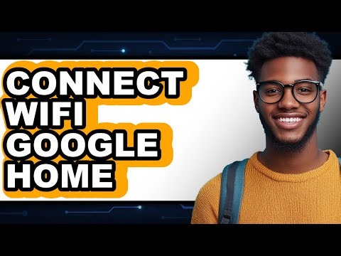 How to Connect WiFi to Google Home in 2025 - Full Guide