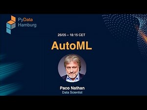 AutoML - Paco Nathan | PyData Hamburg May 2021