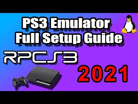 Ultimate RPCS3 Tutorial 2021 - PS3 Emulator Linux Full Setup Guide (PlayStation 3 Emulation) - PS3