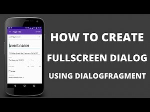 Android Tutorial - How to Create a Fullscreen Dialog using DialogFragment