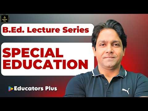 Special Education: Concept, Characteristics, Approaches, IEP, Assistive Technology | B.Ed/M.Ed