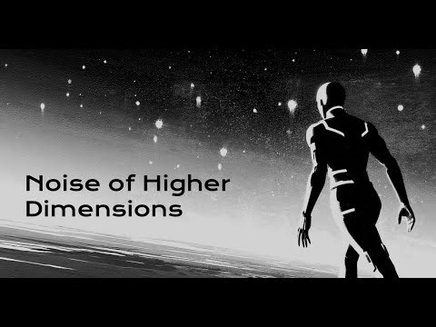 Noise of Higher Dimensions - Experimental Video