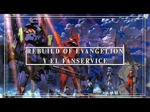 Rebuild of Evangelion y el fanservice